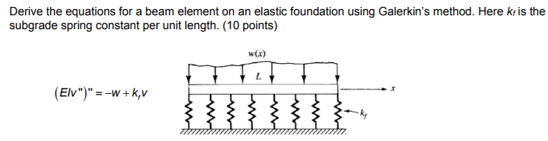 Solved Derive the equations for a beam element on an elastic | Chegg.com