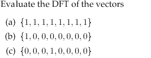 Solved Evaluate the DFT of the vectors {1, 1, 1, 1, 1, 1, 1, | Chegg.com