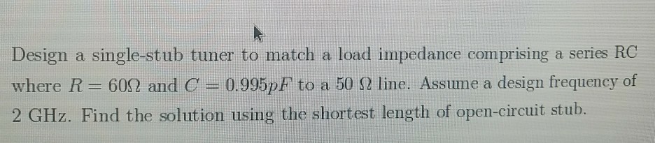 Solved Design a single-stub tuner to match a load impedance | Chegg.com