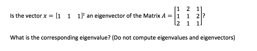 Solved is the vector x = [1 1 1 ]t an eigenvector of the | Chegg.com
