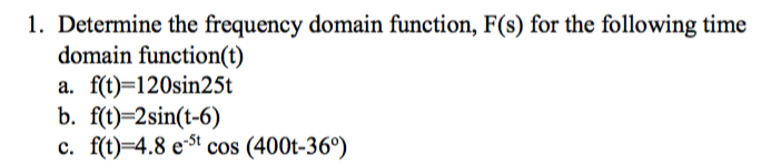 Solved Determine the frequency domain function, F(s) for the | Chegg.com