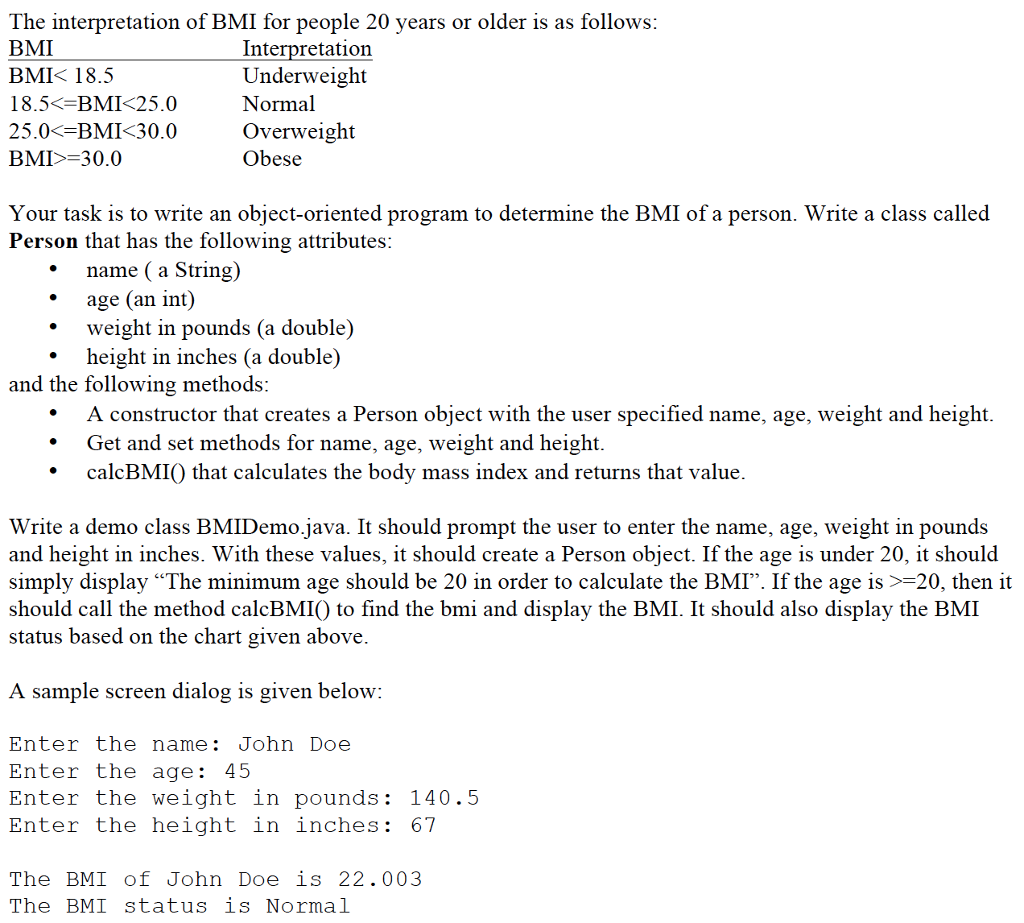 Solved Write a demo class BMIDemo.java. It should prompt the | Chegg.com