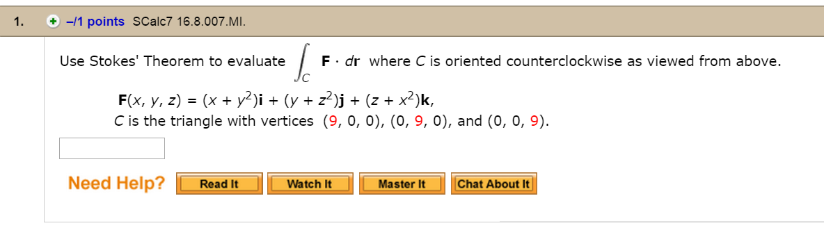 Solved Use Stokes? Theorem to evaluate integrate c F. dr | Chegg.com Solved Use Stokes? Theorem to evaluate integrate c F. dr | Chegg.com