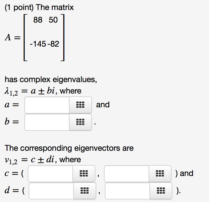 Solved (1 point) The matrix 88 50 145-82 has complex | Chegg.com