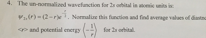 Solved The Un Normalized Wave Function For 2s Orbital In