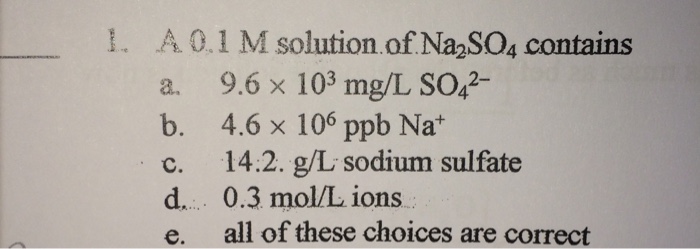 Solved . A 0.1 M solution.of Na2SO4 contains 9.6 × 103 mg/L | Chegg.com