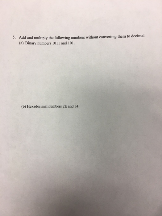 Solved 5. Add and multiply the following numbers without | Chegg.com