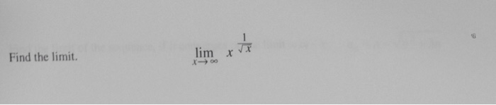 Solved Find the limit. lim x tends to infinity x ^1/root(x) | Chegg.com