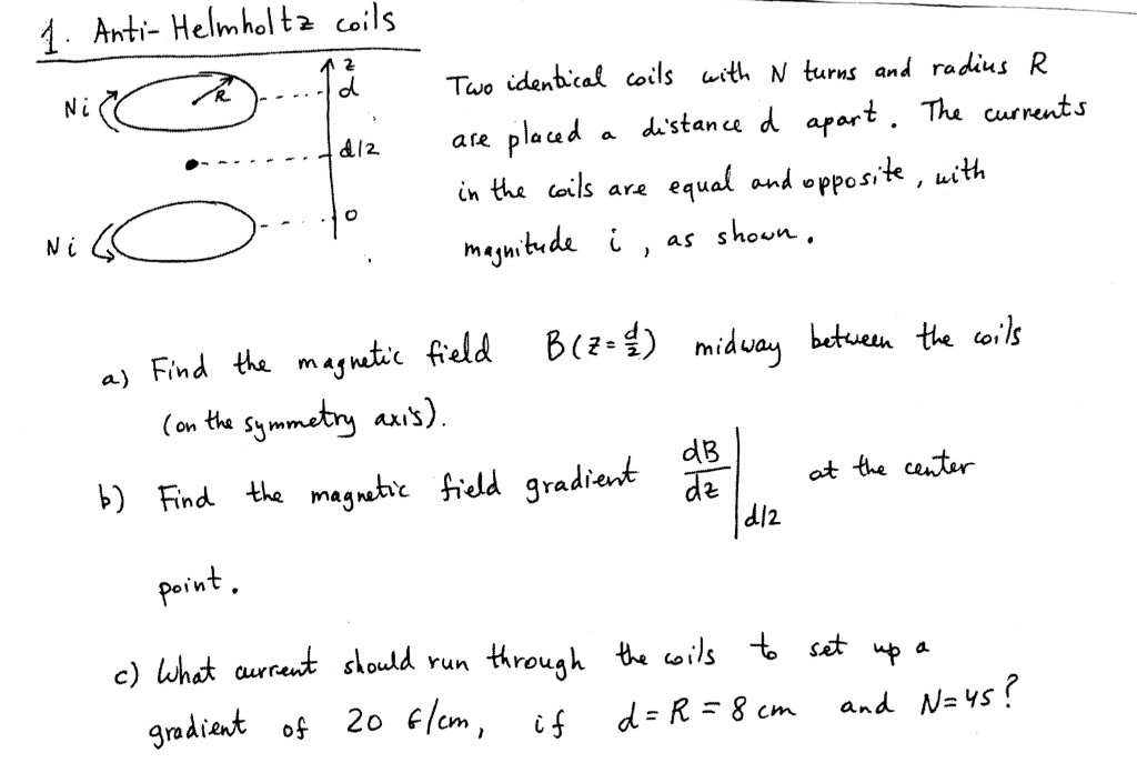 Solved Anti- Helmholtz coils Two identical coils with N | Chegg.com Solved Anti- Helmholtz coils Two identical coils with N | Chegg.com