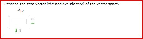 Solved Describe the zero vector (the additive identity) of | Chegg.com