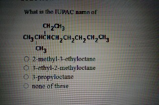 Solved What is the IUPAC name of 2-methyle-3-ethyloctane | Chegg.com