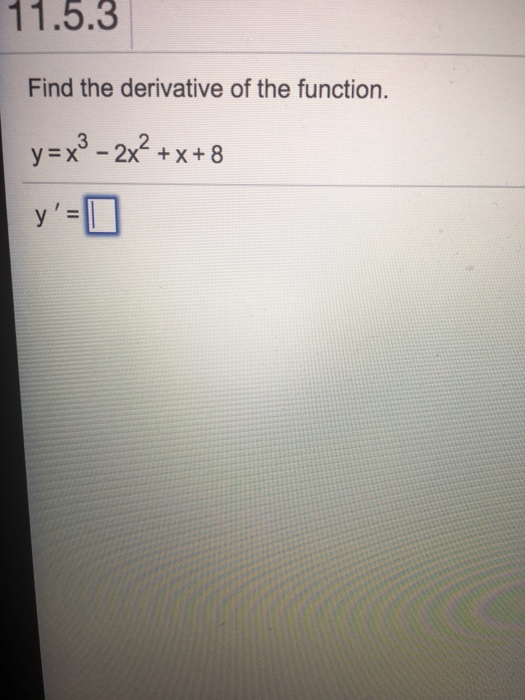 Solved: Find The Derivative Of The Function. Y = X^3 -2x^2... | Chegg.com