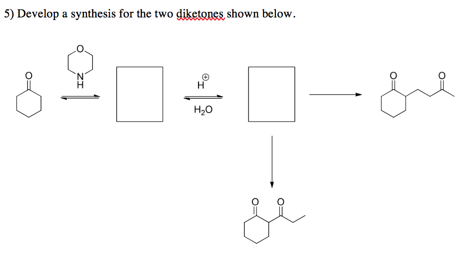 Solved 5) Develop a synthesis for the two diketones shown | Chegg.com