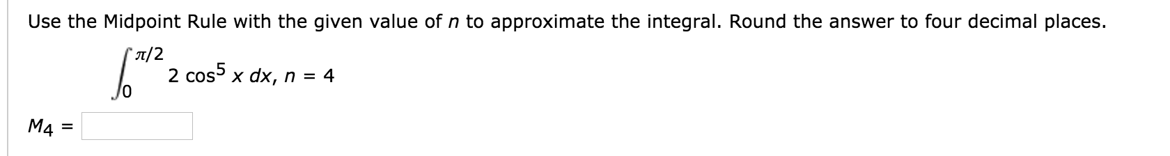 Solved Use the Midpoint Rule with the given value of n to | Chegg.com