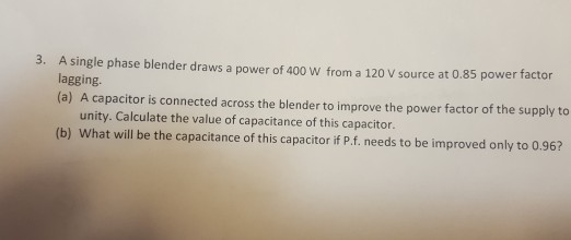Solved A single phase blender draws a power of 400 W from a | Chegg.com