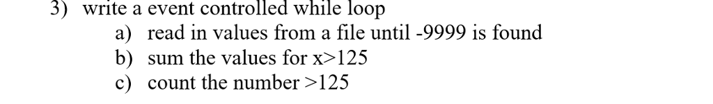 Solved 3) write a event controlled while loop a) read in | Chegg.com