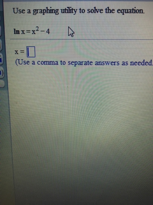 Solved Use a graphing utility to solve the equation. ln x = | Chegg.com