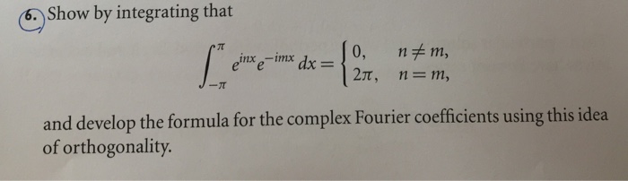 Solved Show by integrating that integral_-pi^pi e^inx e^-imx | Chegg.com