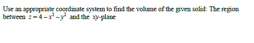 Solved Use an appropriate coordinate system to find the | Chegg.com