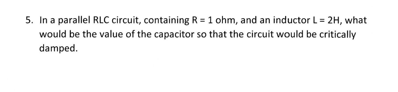 Solved In a parallel RLC circuit, containing R = 1 ohm, and | Chegg.com