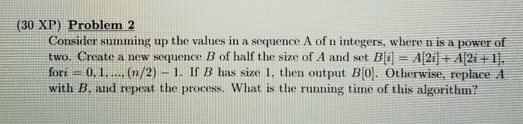 Solved (30 XP) Problem 2 Consider summing up the values in a | Chegg.com