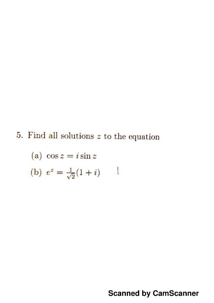 Solved Find all solutions z to the equation cos z = I sin z | Chegg.com