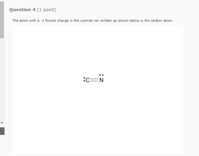 Solved Question 4 (1 point) The atom with a -1 formal charge | Chegg.com Solved Question 4 (1 point) The atom with a -1 formal charge | Chegg.com