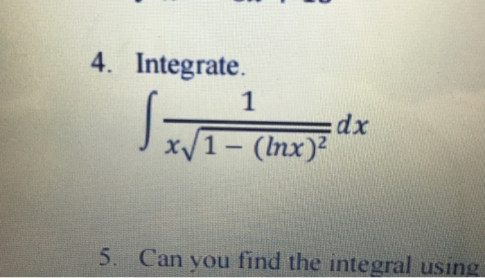 Solved Integrate integral 1/x squareroot 1-(lnx)^2dx | Chegg.com