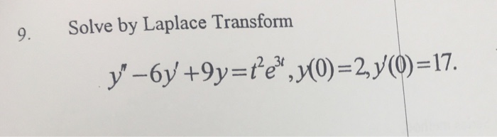 Solved Solve by Laplace Transform y" - 6y' + 9y = t^2e^3t, | Chegg.com
