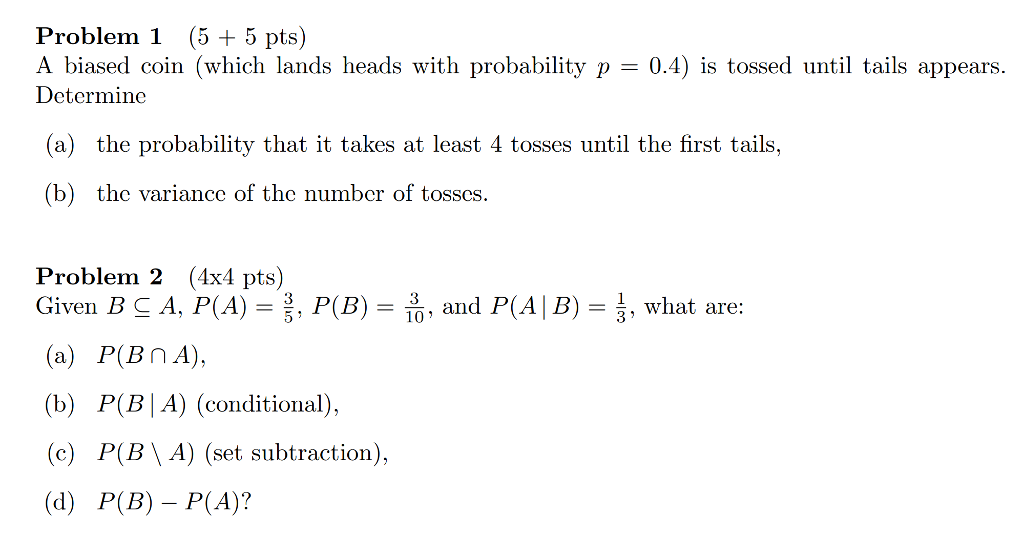 Solved Problem1 (5 + 5 pts) A biased coin (which lands heads | Chegg.com