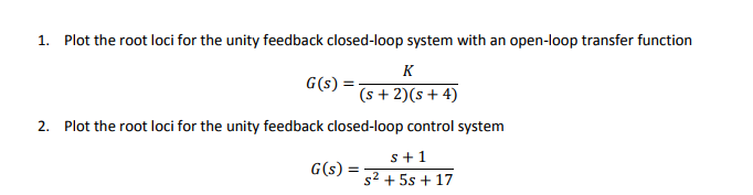 Solved 1. Plot the root loci for the unity feedback | Chegg.com