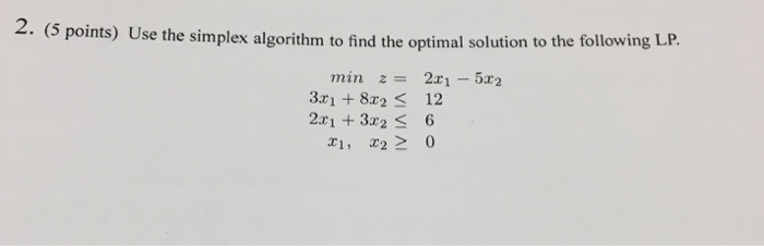 Solved Use The Simplex Algorithm To Find The Optimal 7777