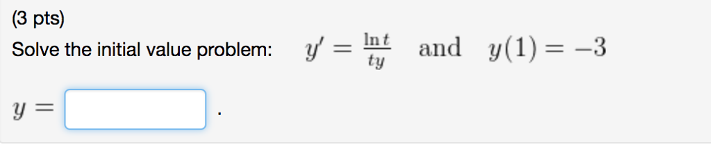 Solved (3 pts) Solve the initial value problem: yt and y(1)- | Chegg.com