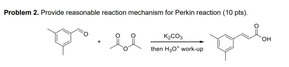 Solved Problem 2. Provide reasonable reaction mechanism for | Chegg.com