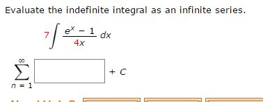 Solved Evaluate the indefinite integral as an infinite | Chegg.com