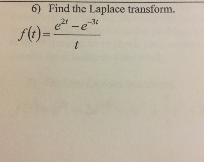 Solved Find the Laplace transform. f(t)=e^2t-e^-3t/t | Chegg.com