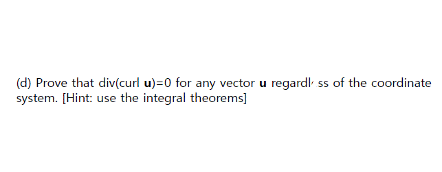 Solved Prove that div(curl u)=0 for any vector u regardl' ss | Chegg.com