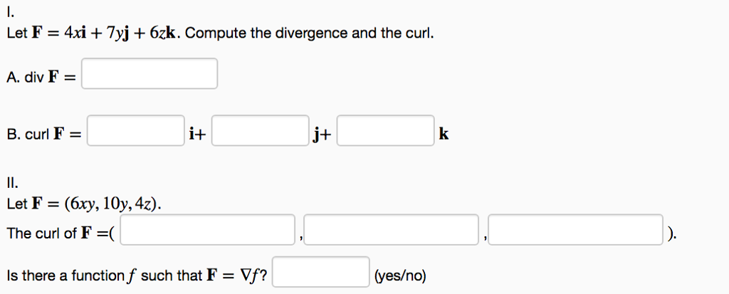Solved Let F- 4xi + 7yj + 6zk. Compute the divergence and | Chegg.com