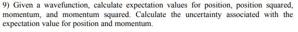Solved 9 Given A Wavefunction Calculate Expectation Values 3093