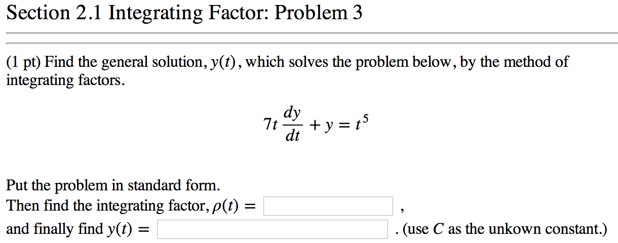 Solved Section 2.1 Integrating factor: Problem 3 (1 pt) Find | Chegg.com Solved Section 2.1 Integrating factor: Problem 3 (1 pt) Find | Chegg.com