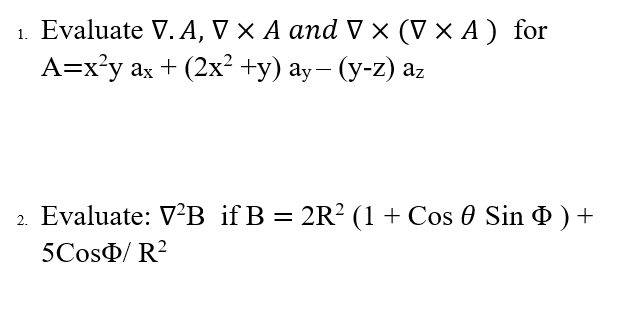 Solved ı. Evaluate V. A, V X A and V X (VXA) for 2. | Chegg.com