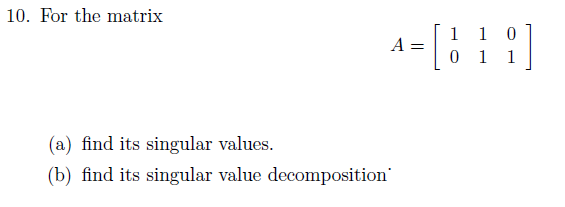 Solved 10. For the matrix A = [1 1 0 0 1 1] (a) find its | Chegg.com