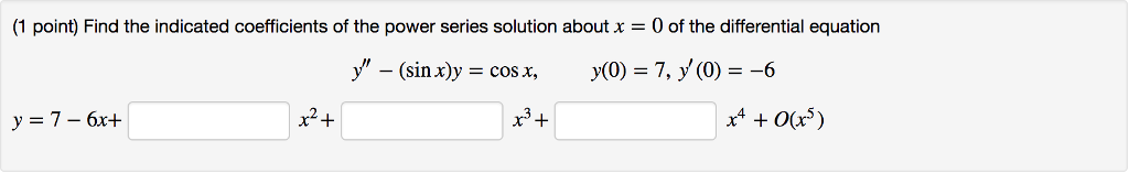 Solved Find the indicated coefficients of the power series | Chegg.com