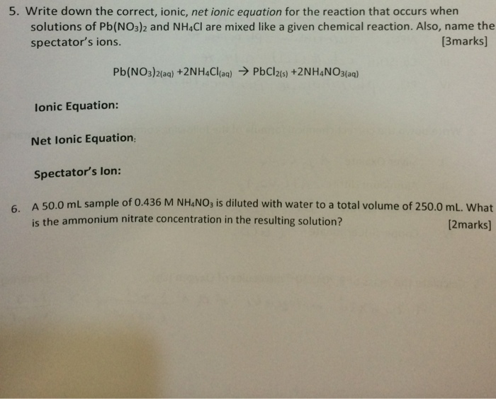 Solved Write down the correct, ionic, net ionic equation for | Chegg.com