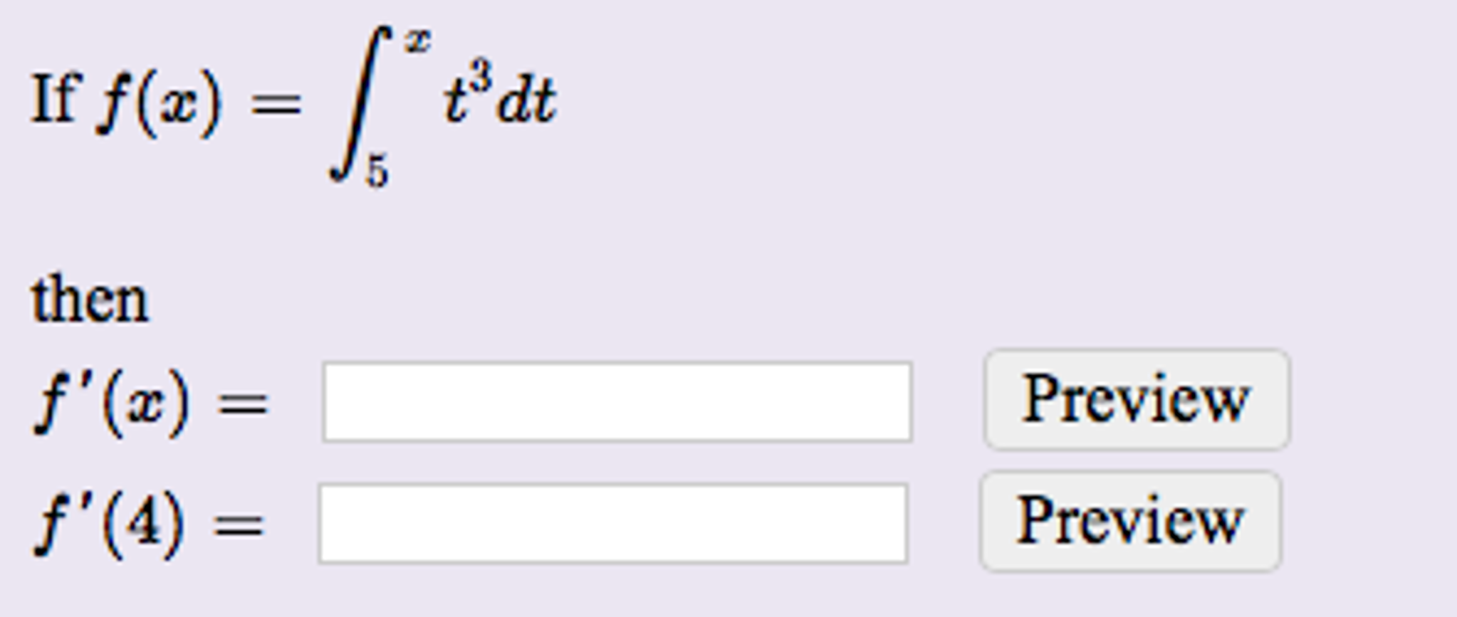 Solved If f(x) = integral_5^x t^3 dt then f'(x) = f'(4) = | Chegg.com