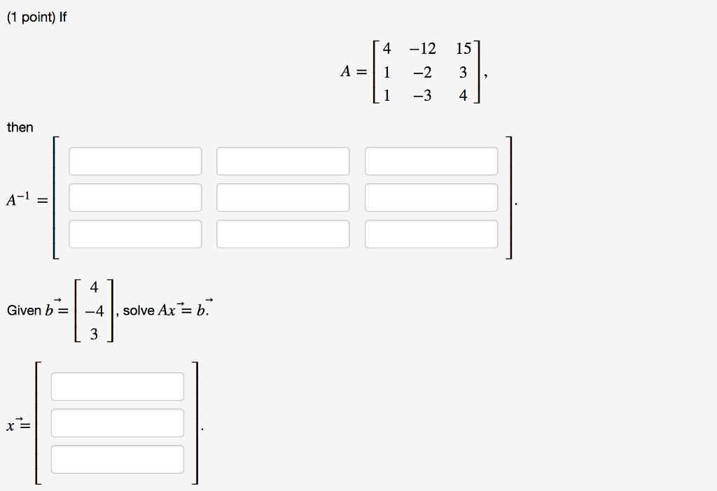 Solved If A 4 1 1 12 2 3 15 3 4 Then A 1 Chegg
