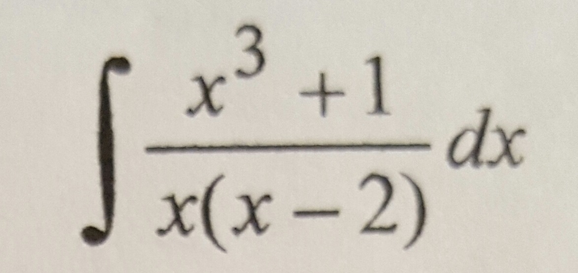 Solved Integral x^3 + 1/x(x - 2) dx | Chegg.com