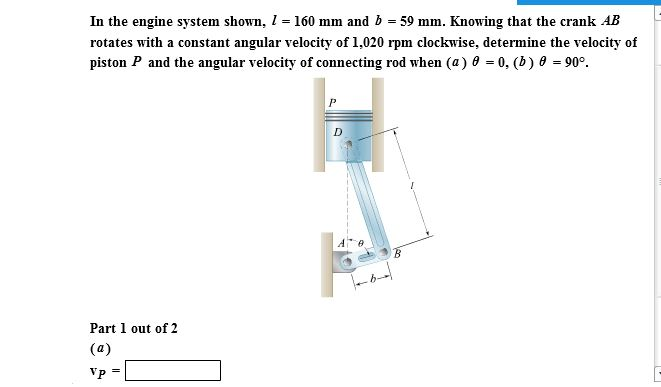 Solved In the engine system shown. l = 160 mm and b = 59 mm. | Chegg.com