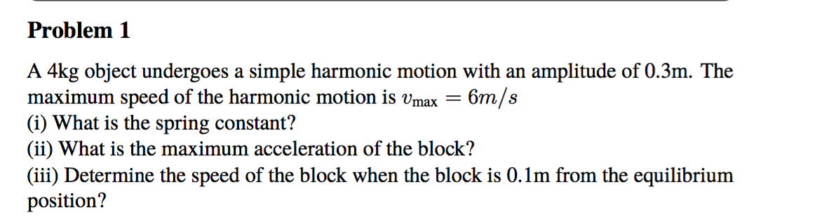 Solved A 4kg object undergoes a simple harmonic motion with | Chegg.com
