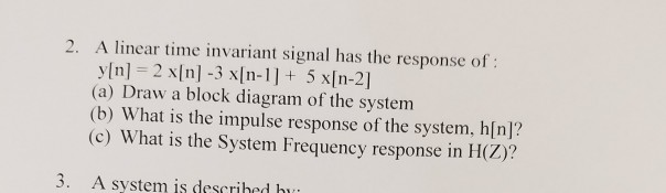 Solved 2. A linear time invariant signal has the response of | Chegg.com